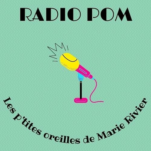 RADIO POM / les p’tites oreilles de Marie Rivier #12 | 48 FM